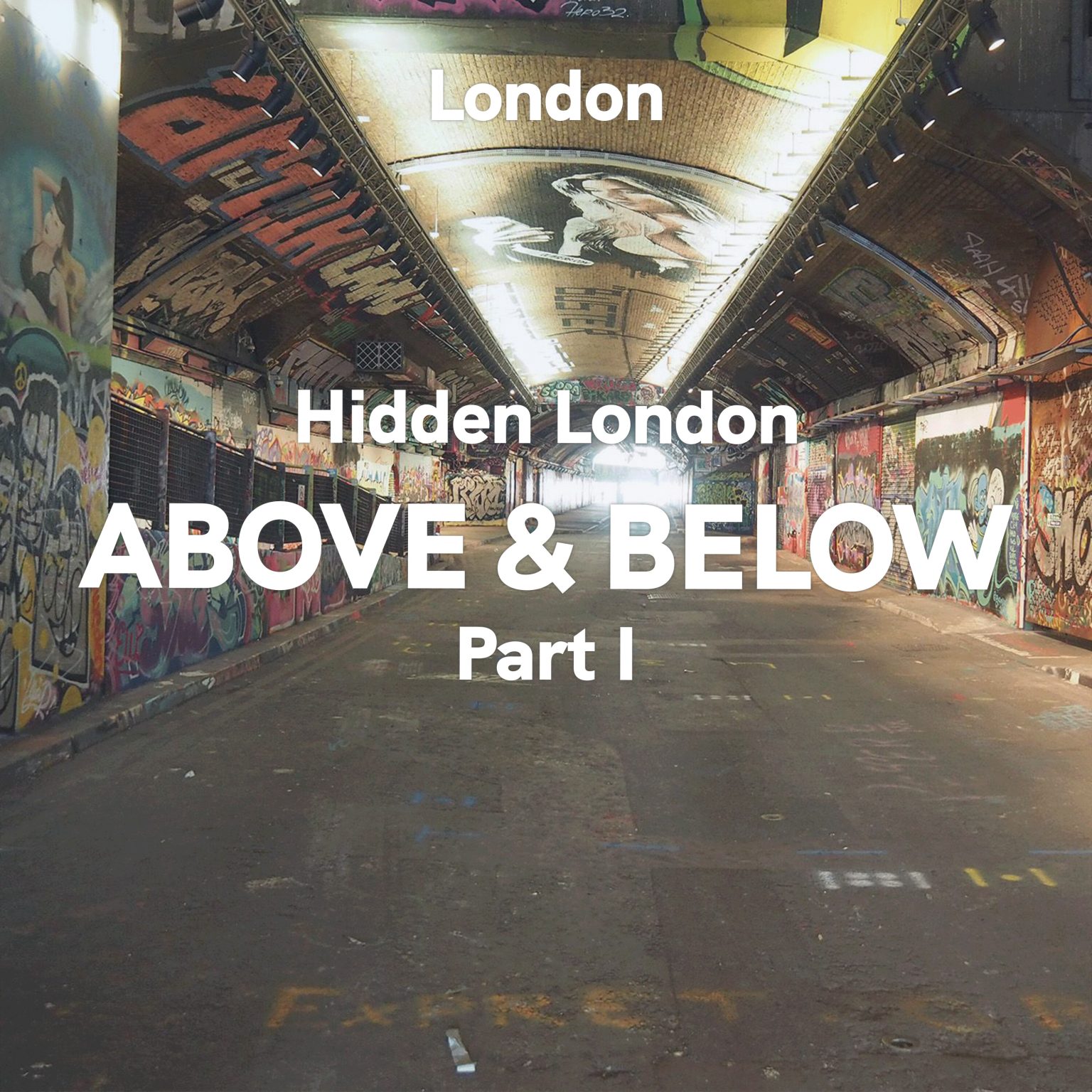 London: Hidden London - Above & Below, Part I - CercaGyde